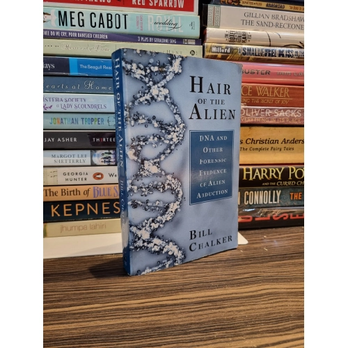 Hair Of The Alien: Dna And Other Forensic Evidence Of Alien Abduction ...