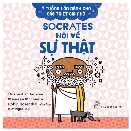 Ý Tưởng Lớn Dành Cho Các Triết Gia Nhỏ. Socrates Nói Về Sự Thật - Duane ...