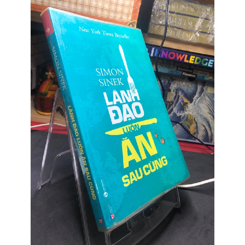 Lãnh đạo luôn ăn sau cùng 2015 mới 80% ố chấm bụng sách Simon Sinek ...