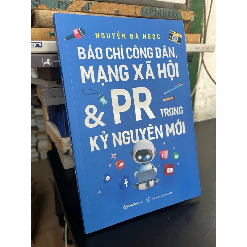Báo Chí Công Dân, Mạng Xã Hội Và Pr Trong Kỷ Nguyên Mới - Nguyễn Bá ...