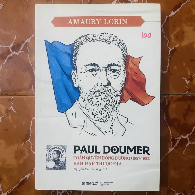 Paul Doumer Toàn Quyền Đông Dương (1897-1902) Bàn Đạp Thuộc Địa- Amaury ...
