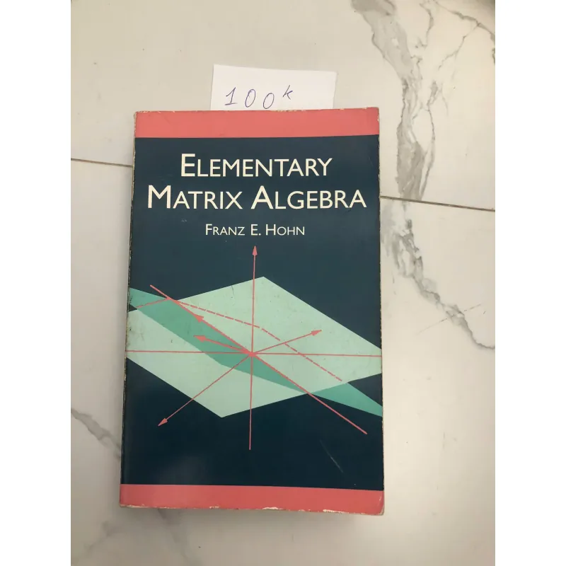 Elementary Matrix Algebra - Franz E. Hohn - Sách Giáo Trình, Đại Số ...