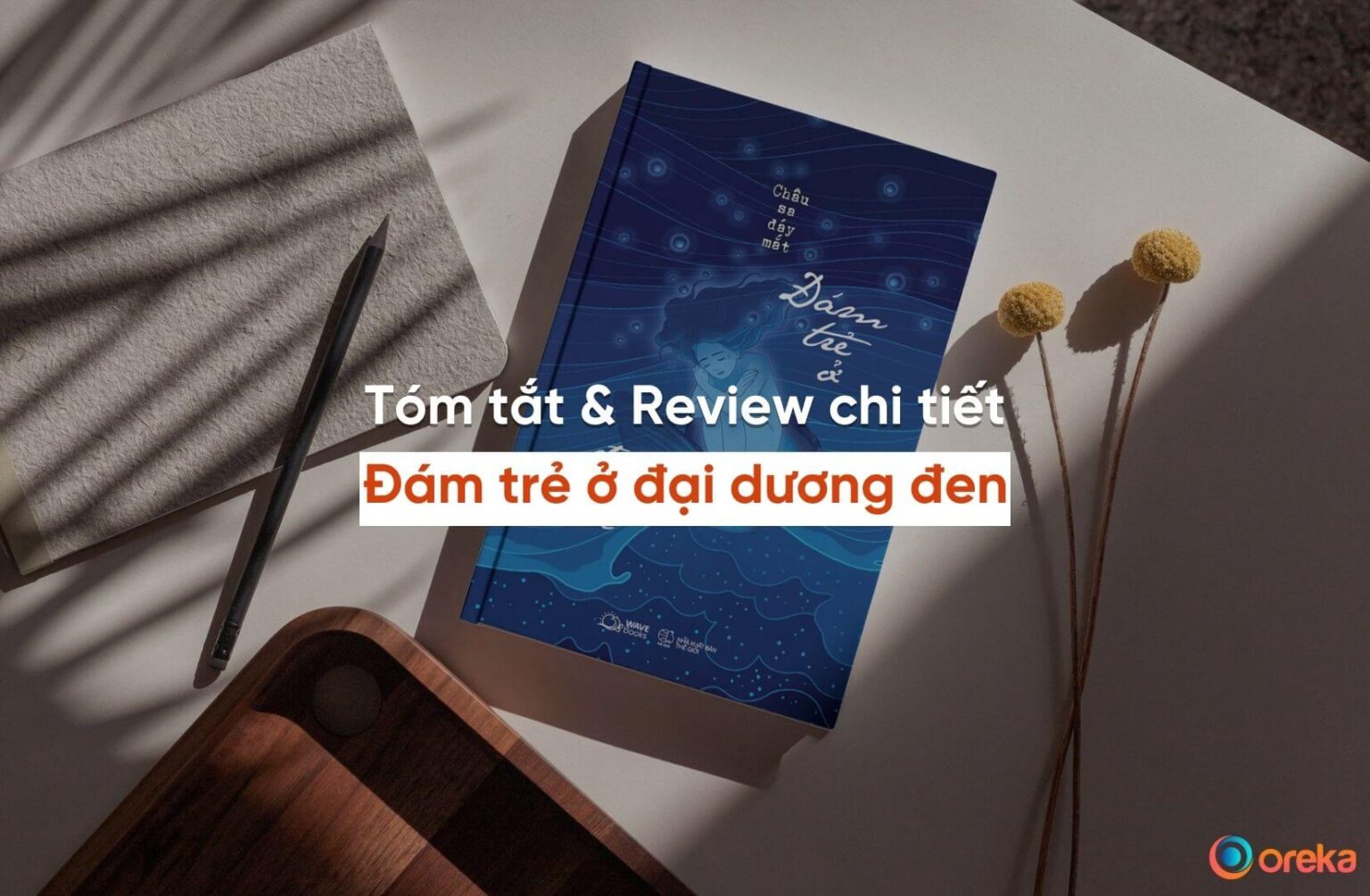 Đám Trẻ Ở Đại Dương Đen: Review Sách Hay Nên Đọc